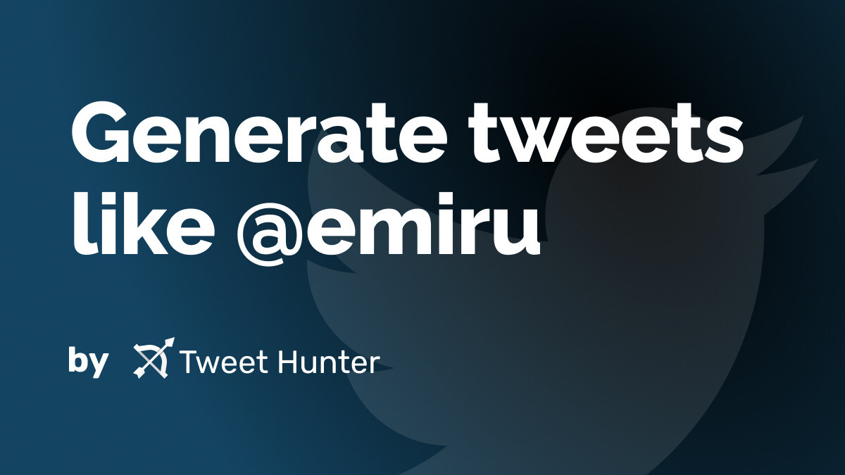 Generate Tweets like @emiru with AI Generate Tweets like @emiru with AI